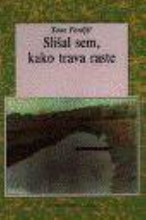 Slišal sem, kako trava raste - Dobre knjige