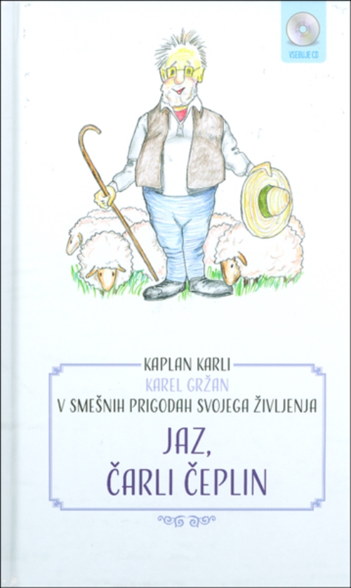 Jaz, Čarli Čeplin: kaplan Karli Karel Gržan v smešnih prigodah svojega ...